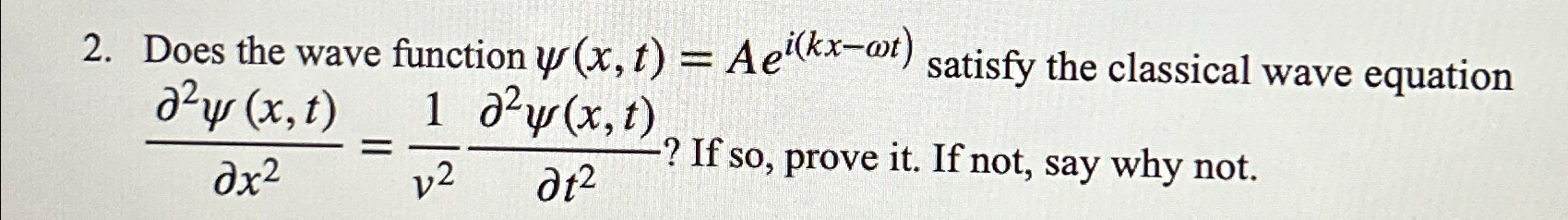 Solved Does the wave function ψ(x,t)=Aei(kx-ωt) ﻿satisfy the | Chegg.com