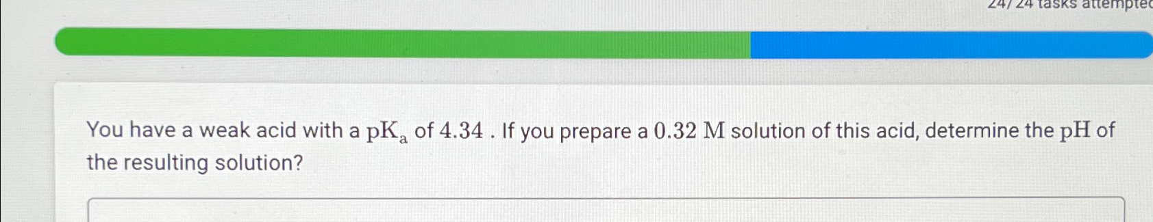Solved You have a weak acid with a pKa ﻿of 4.34 . ﻿If you | Chegg.com