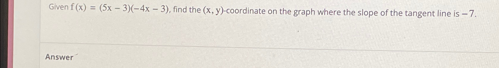 Solved Given f(x)=(5x-3)(-4x-3), ﻿find the (x,y)-coordinate | Chegg.com