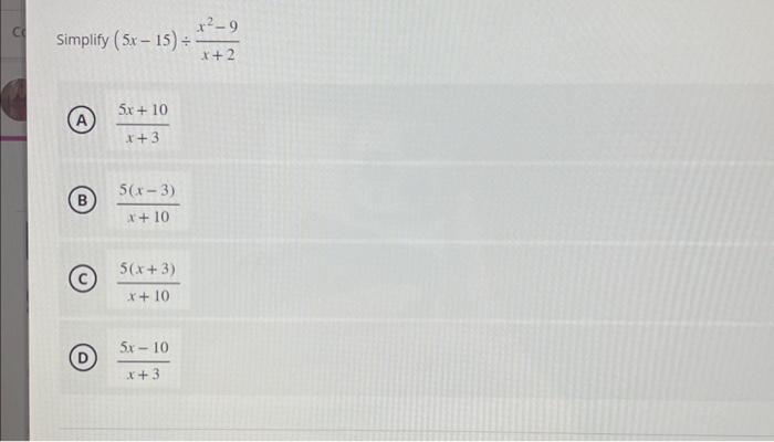 Solved simplify (5x−15)÷x+2x2−9 (A) x+35x+10 (B) x+105(x−3) | Chegg.com