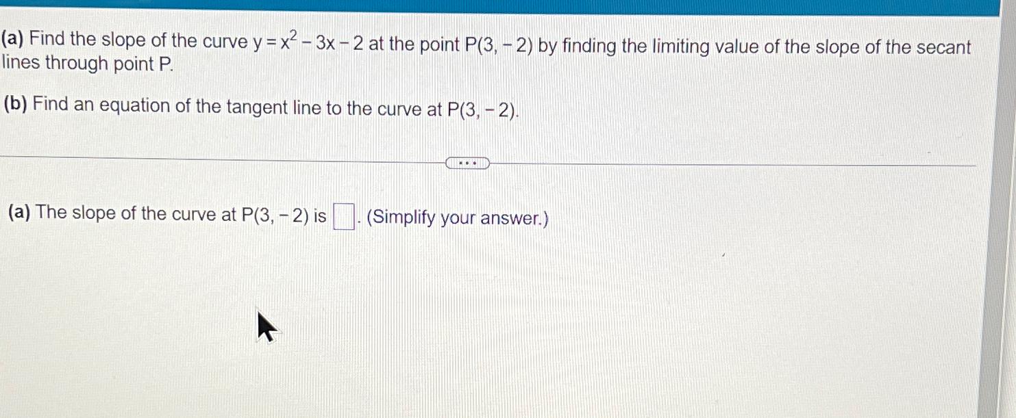 Solved (a) ﻿Find the slope of the curve y=x2-3x-2 ﻿at the | Chegg.com