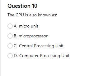Solved Question 10The CPU is also known as:A. ﻿micro unitB. | Chegg.com