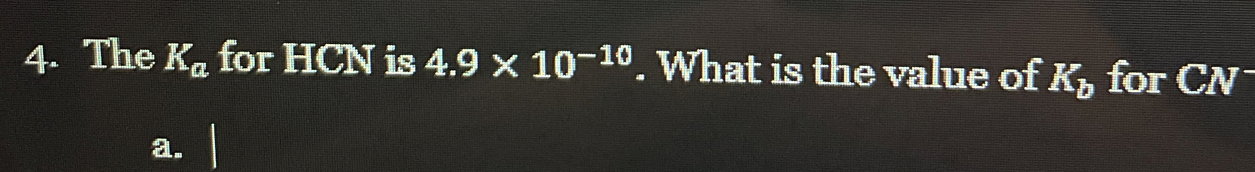 Solved The Ka ﻿for HCN is 4.9×10-16. ﻿What is the value of | Chegg.com