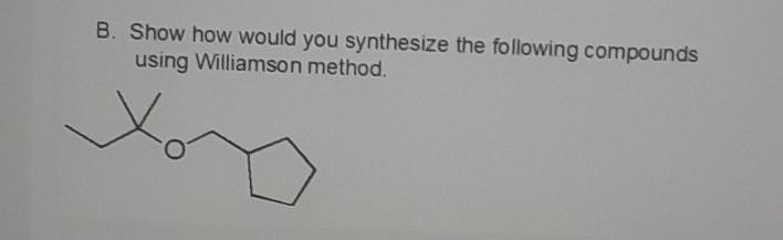 Solved B. Show how would you synthesize the following | Chegg.com