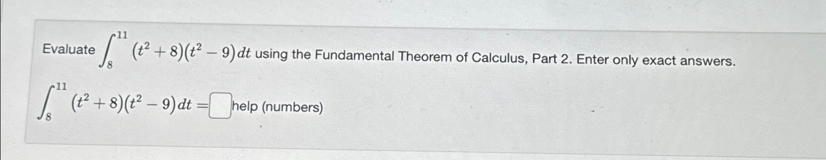 Solved Evaluate ∫811(t2+8)(t2-9)dt ﻿using the Fundamental | Chegg.com