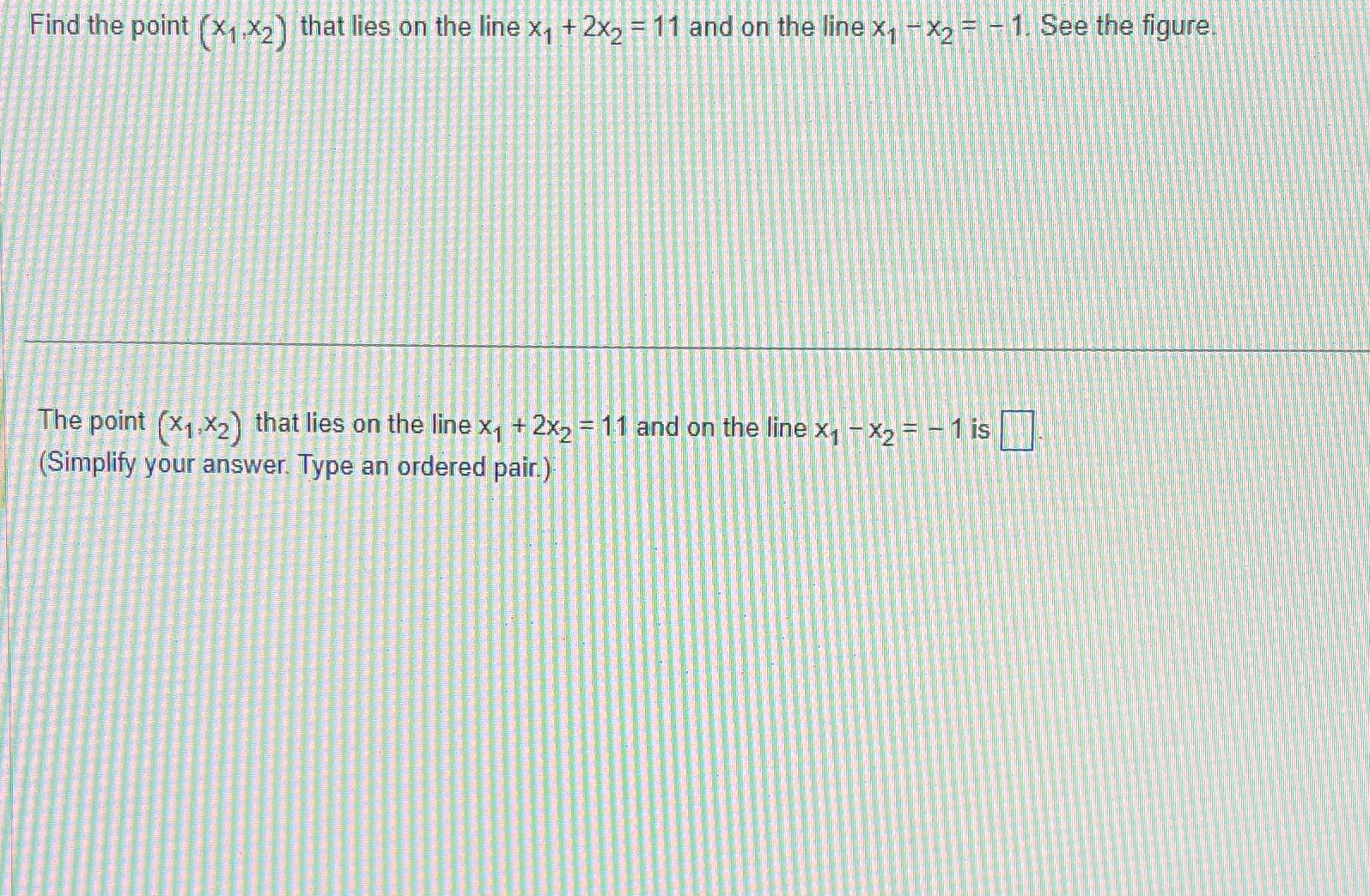 Solved Find the point (x1,x2) ﻿that lies on the line | Chegg.com