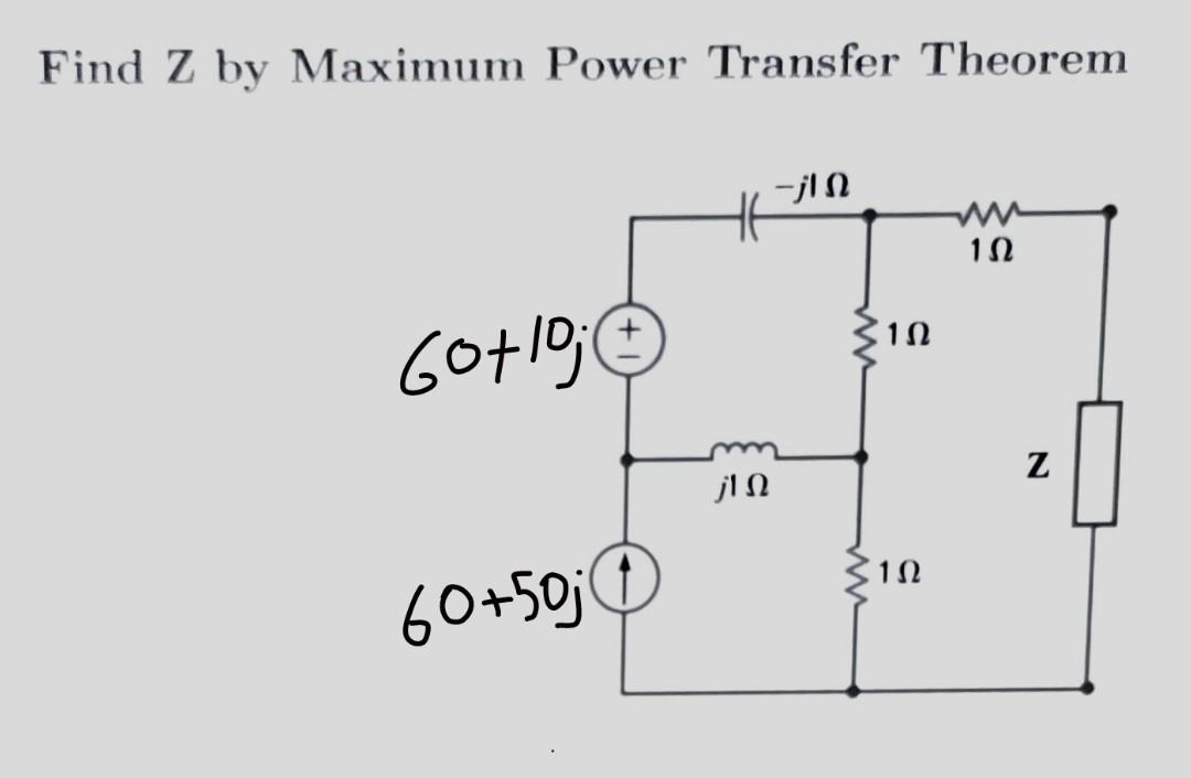 Solved find Z by maximum power transfer theorem in a given | Chegg.com