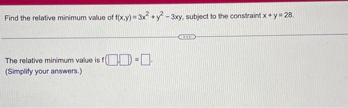 Solved Find the relative minimum value of f(x,y)=3x2+y2−3xy, | Chegg.com