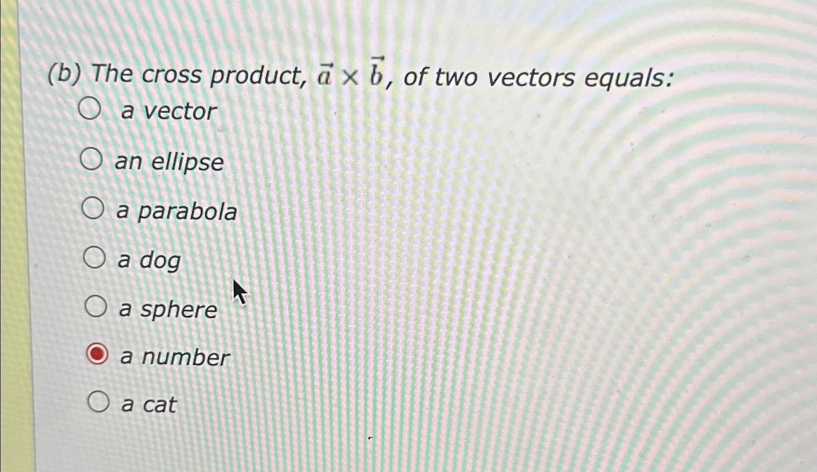 Solved (b) ﻿The cross product, vec(a)×vec(b), ﻿of two | Chegg.com