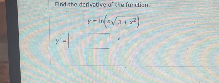 Solved Find the derivative of the function. y=ln(x3+x2) y′= | Chegg.com