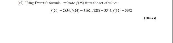 Solved (10) Using Everett's formula, evaluate f(25) from the | Chegg.com