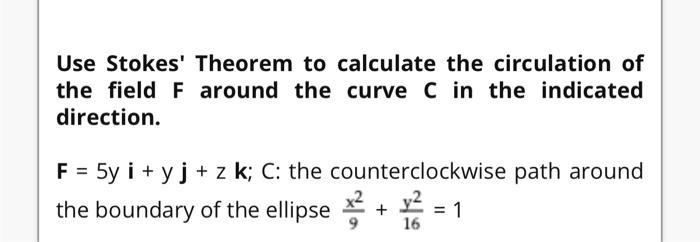 Solved Use Stokes' Theorem to calculate the circulation of | Chegg.com