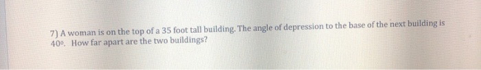 Solved 7) A woman is on the top of a 35 foot tall building. | Chegg.com