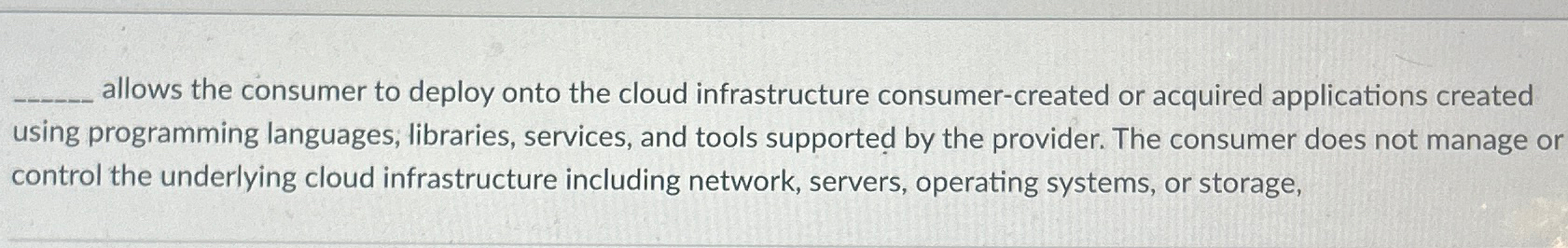 Solved allows the consumer to deploy onto the cloud | Chegg.com