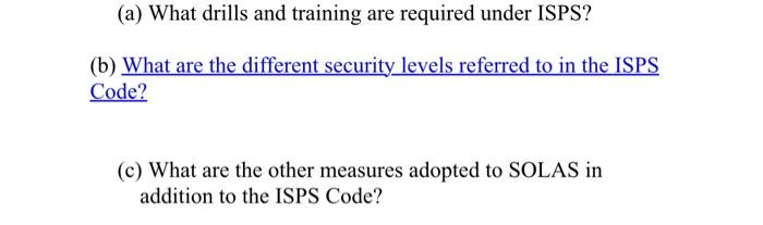 Solved (a) What drills and training are required under ISPS? | Chegg.com