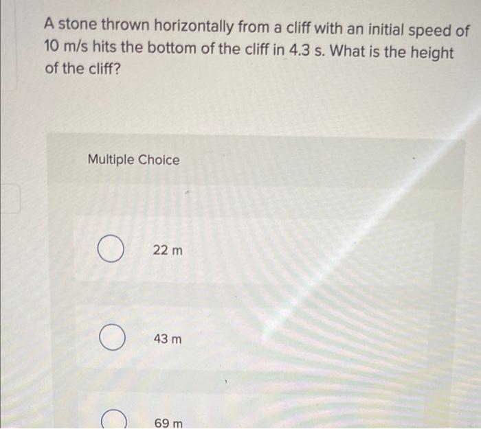 Solved A stone thrown horizontally from a cliff with an | Chegg.com