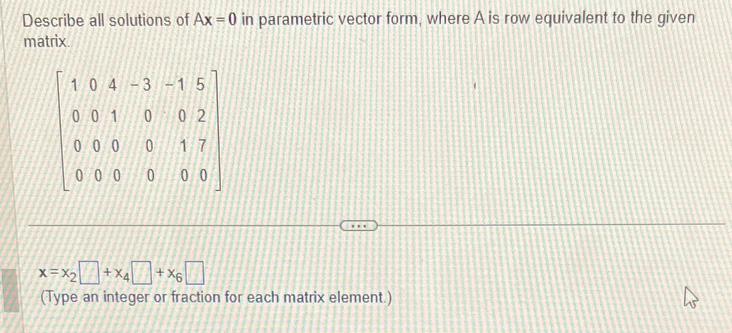Solved Describe all solutions of Ax=0 ﻿in parametric vector | Chegg.com