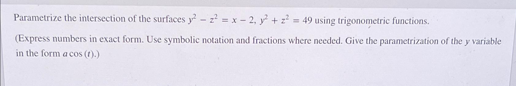 Solved Parametrize the intersection of the surfaces | Chegg.com