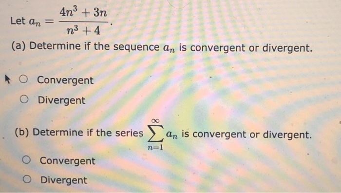 Solved 4n3 + 3n Let an = n3 +4 (a) Determine if the sequence | Chegg.com