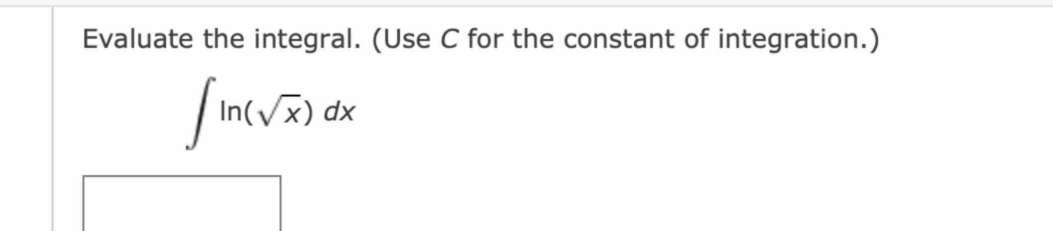 Solved Evaluate the integral. (Use C ﻿for the constant of | Chegg.com