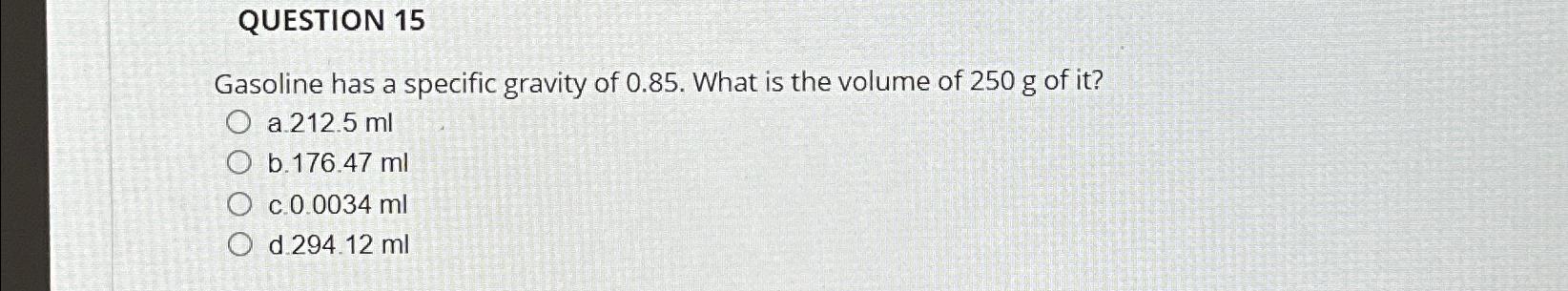Solved QUESTION 15Gasoline has a specific gravity of 0.85 . | Chegg.com