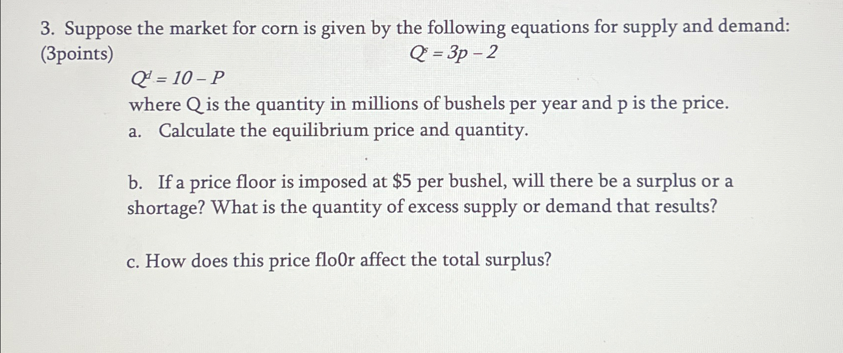 Solved Suppose the market for corn is given by the following | Chegg.com