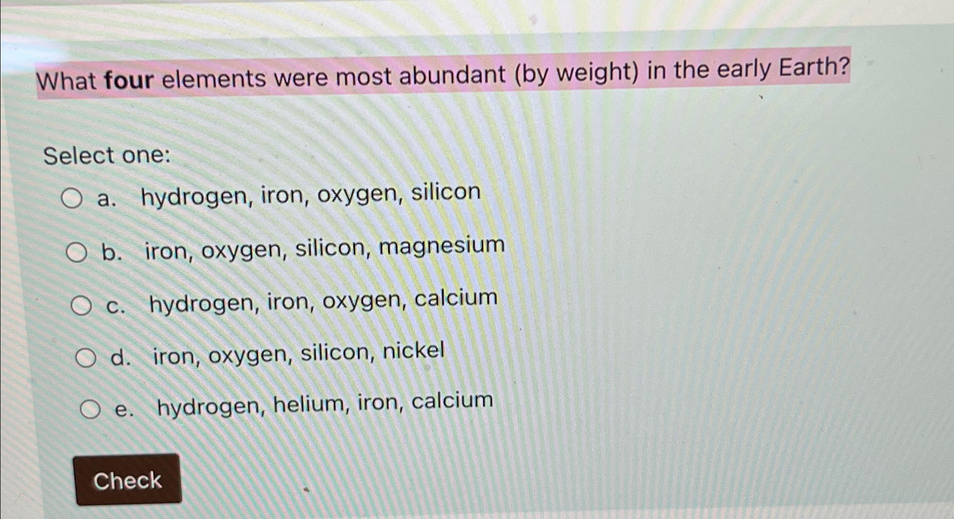 Solved What four elements were most abundant (by weight) ﻿in | Chegg.com
