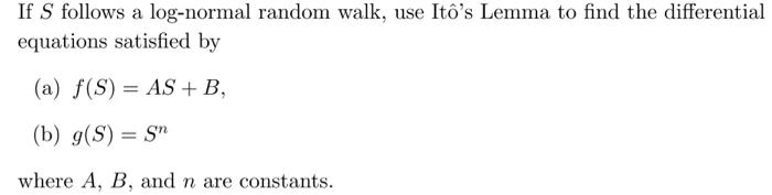 Solved If S follows a log-normal random walk, use Ito's | Chegg.com