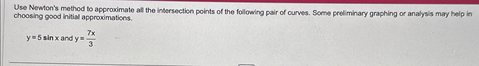 Solved Use Newton's method to approximate all the | Chegg.com