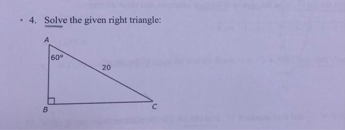 Solved 4. Solve the given right triangle: | Chegg.com