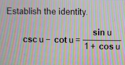 Solved Establish the identity.csc u-cot u=sin u1+cos u | Chegg.com