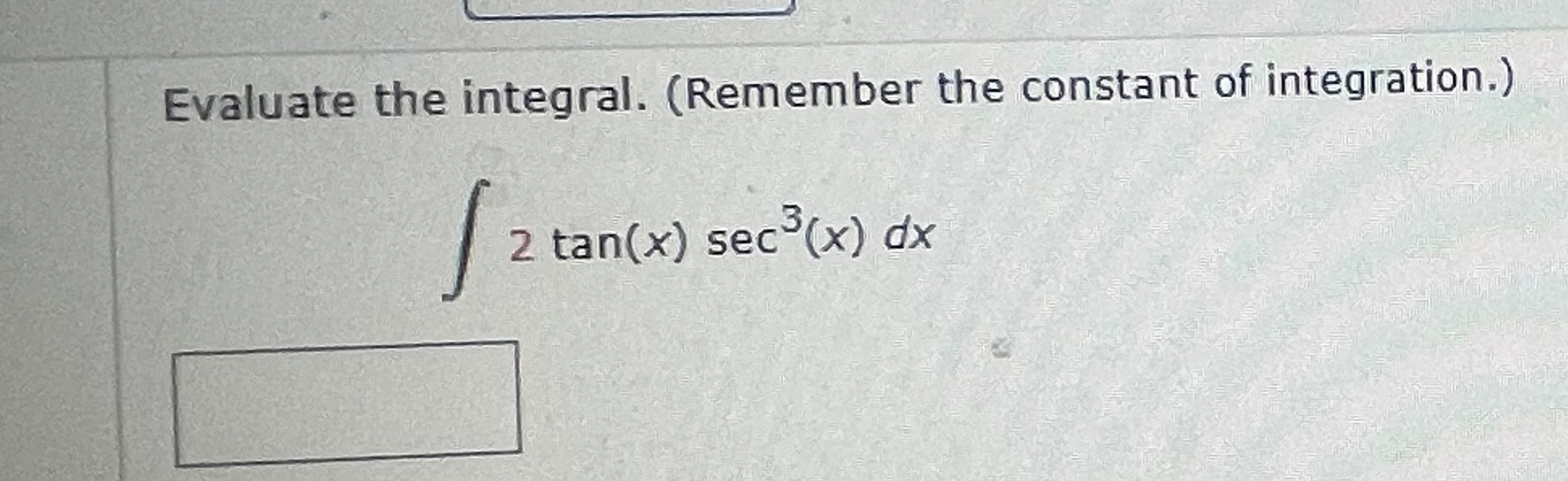 Solved Evaluate the integral. (Remember the constant of | Chegg.com