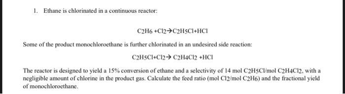 Solved 1. Ethane is chlorinated in a continuous reactor: | Chegg.com