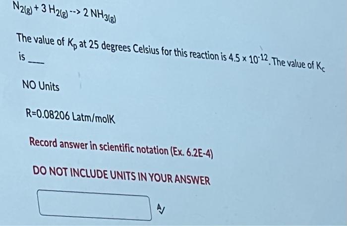 Solved N2( g)+3H2( g)⋯2>NH3( g) The value of Kp at 25 | Chegg.com