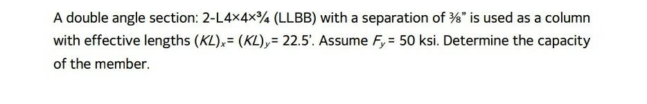 Solved A double angle section: 2-L4x4x3/4 (LLBB) with a | Chegg.com