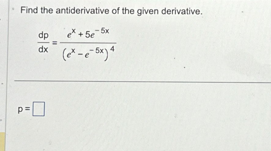 Solved Find the antiderivative of the given derivative.p= | Chegg.com
