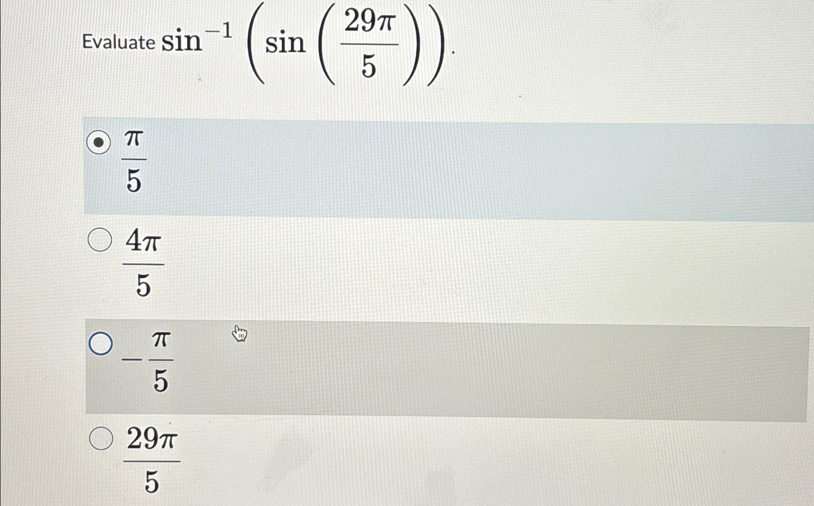 Solved Evaluate sin-1(sin(29π5))π54π5-π529π5 | Chegg.com