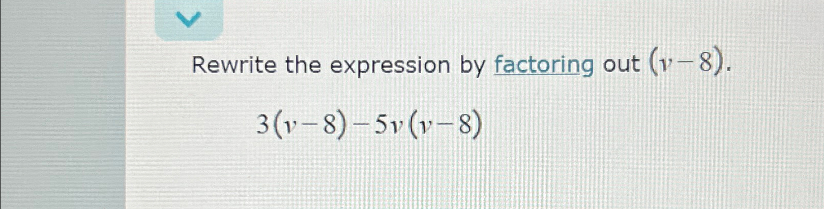 Solved Rewrite the expression by factoring out | Chegg.com