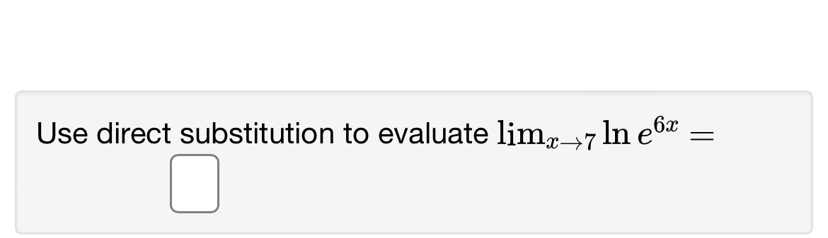 Solved Use direct substitution to evaluate limx→7lne6x= | Chegg.com