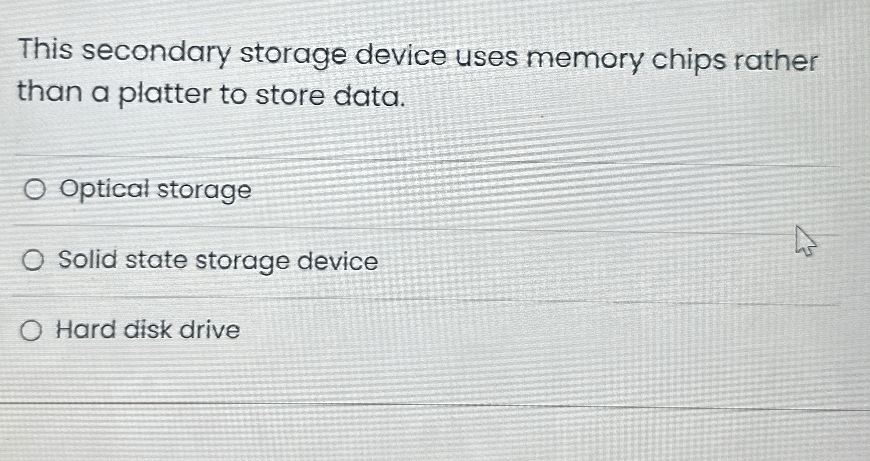 Solved This secondary storage device uses memory chips | Chegg.com