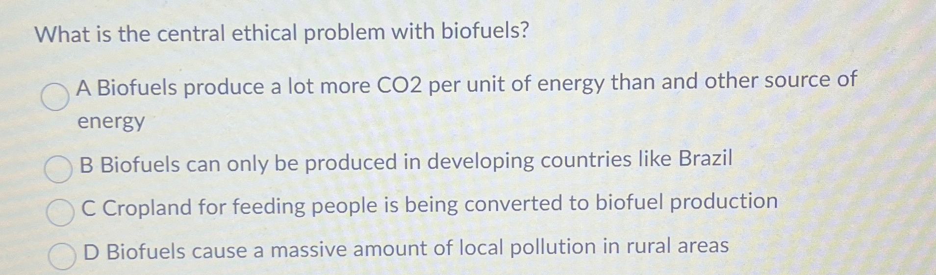 Solved What is the central ethical problem with biofuels?A | Chegg.com