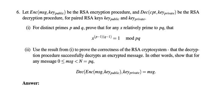 Solved 6. Let Enc(msg,keypublic) be the RSA encryption | Chegg.com