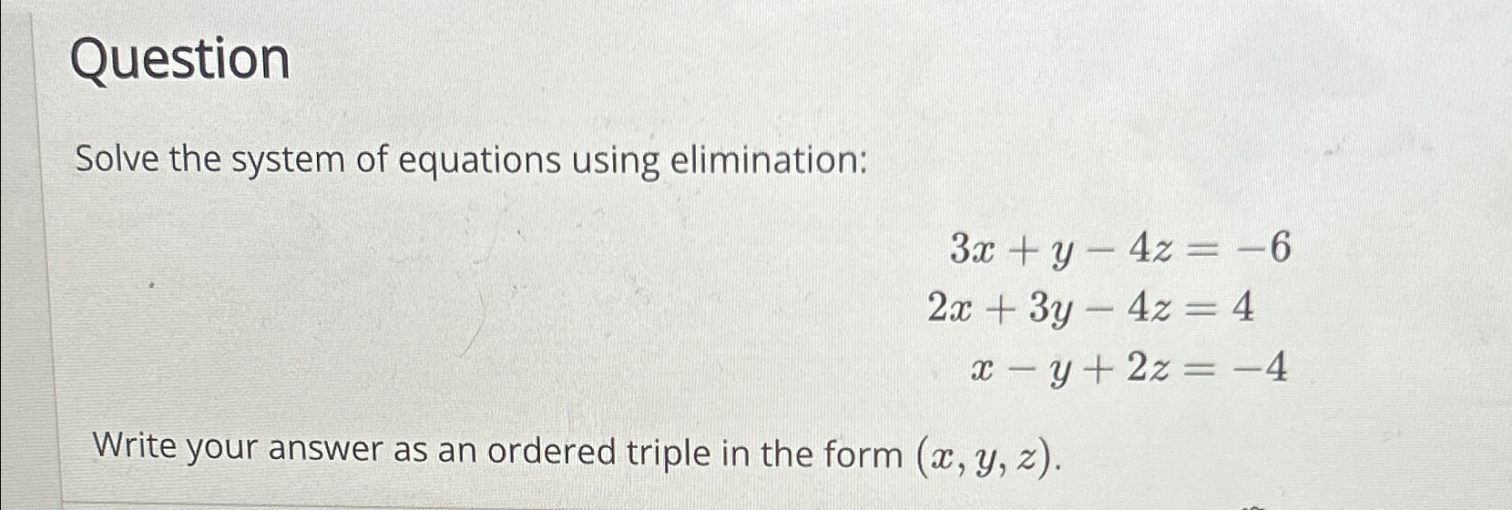 Solved QuestionSolve the system of equations using | Chegg.com