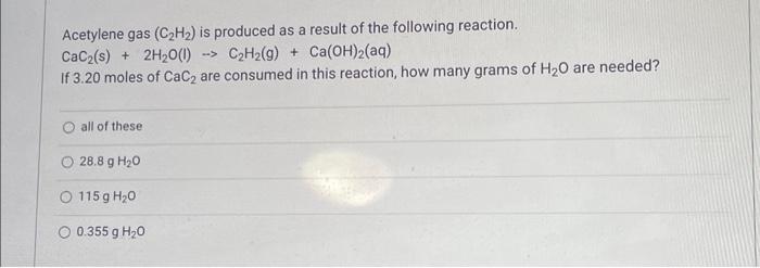Solved Acetylene gas (C2H2) is produced as a result of the | Chegg.com