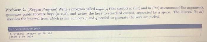 Solved Problem 2. (Keygen Program) Write a program called | Chegg.com