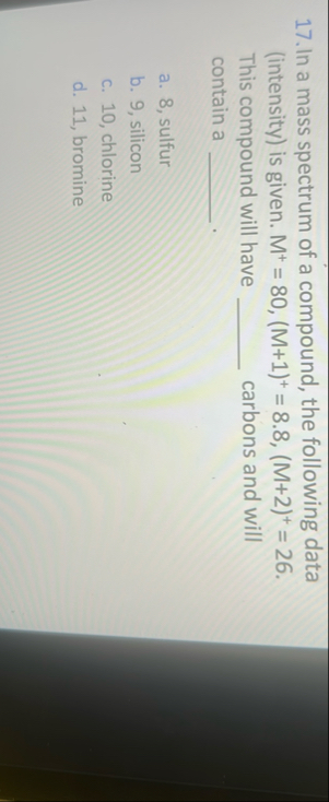 Solved In a mass spectrum of a compound, the following data | Chegg.com