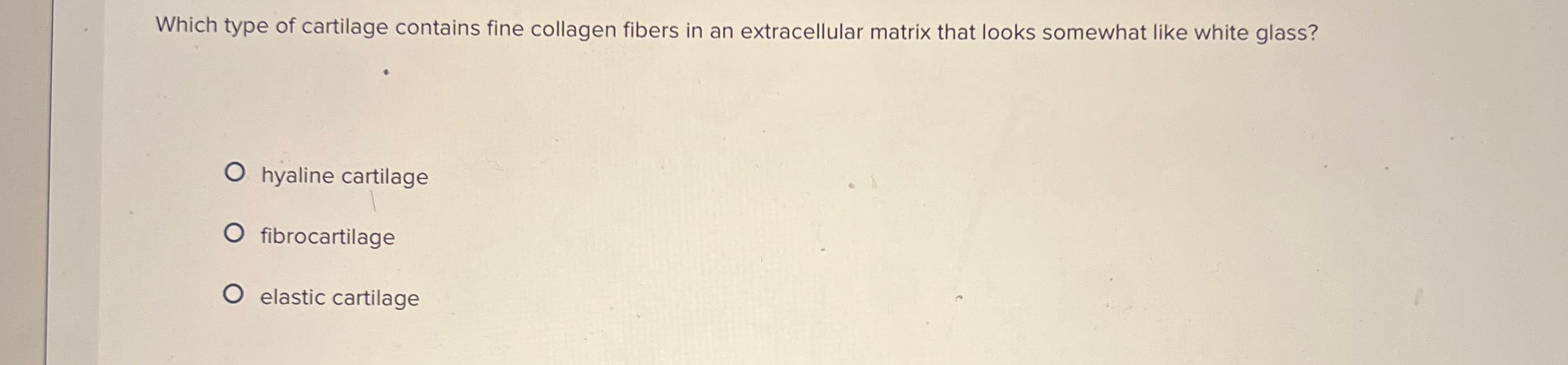 Solved Which type of cartilage contains fine collagen fibers | Chegg.com