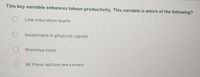 Solved This key variable enhances labour productivity. This | Chegg.com