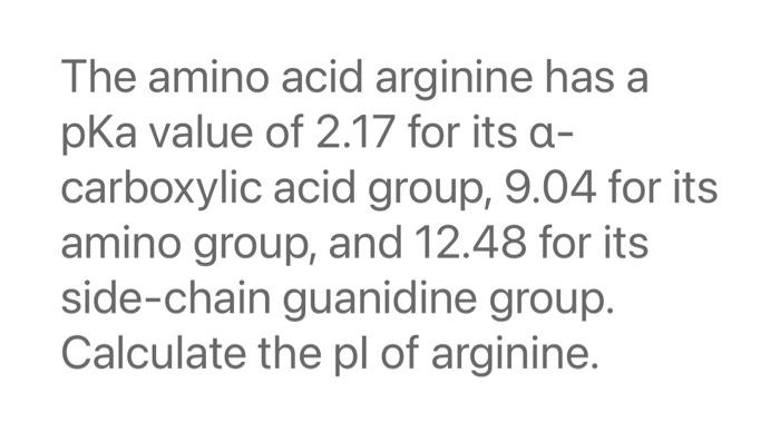 Solved The amino acid arginine has a pKa value of 2.17 for | Chegg.com
