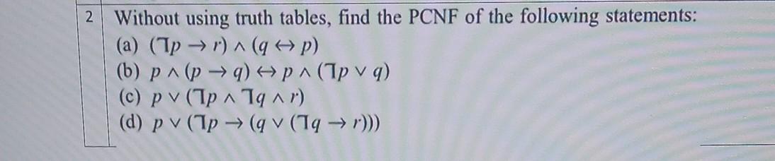 Solved 2 Without using truth tables, find the PCNF of the | Chegg.com